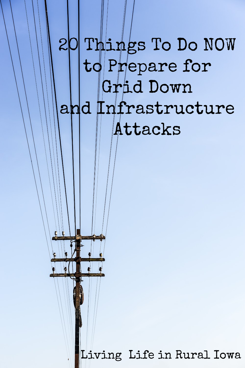 20 Things To Do NOW to Prepare for Grid Down and Infrastructure Attacks ...