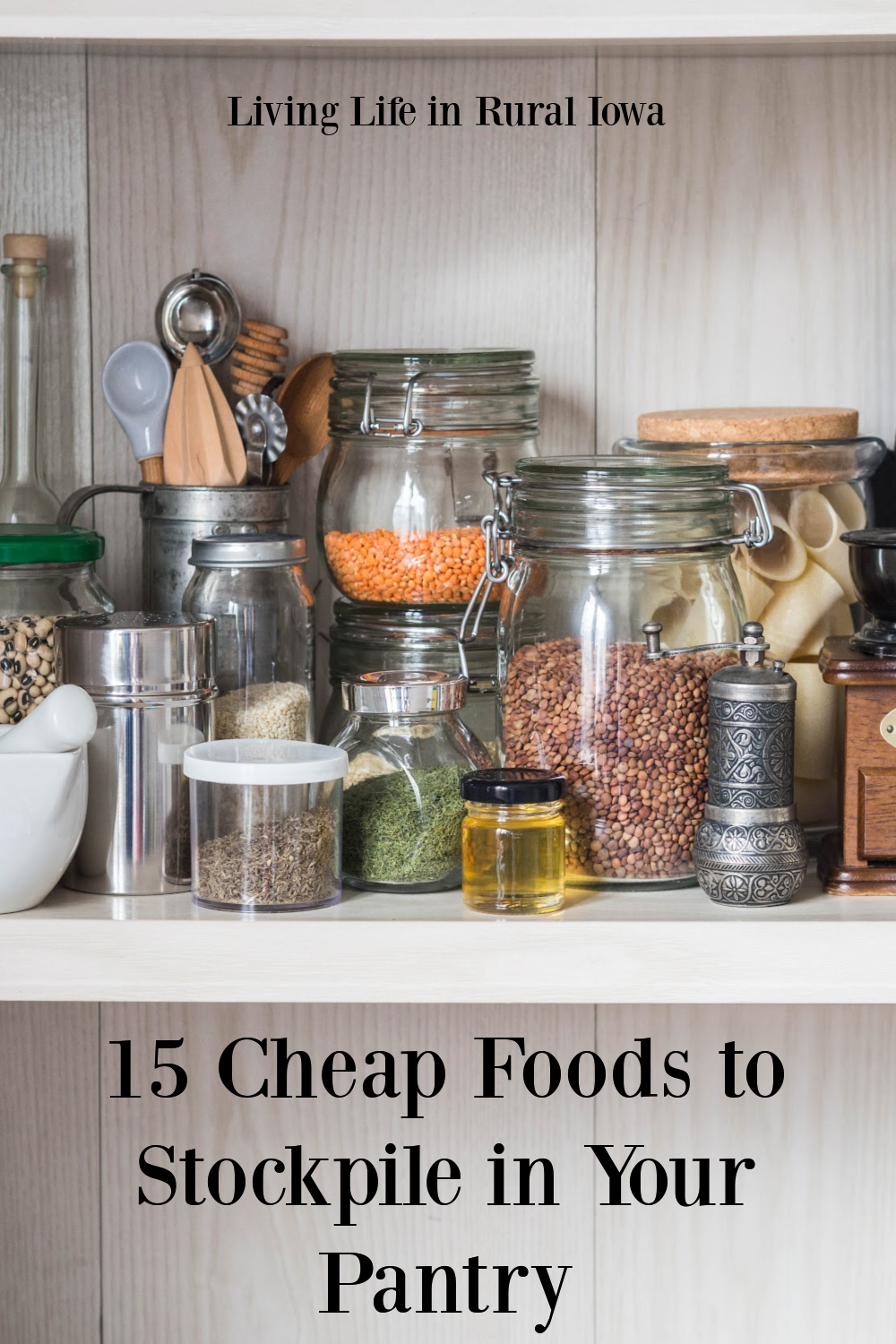 15 Cheap Foods to Stockpile in Your Pantry - Living Life in Rural Iowa